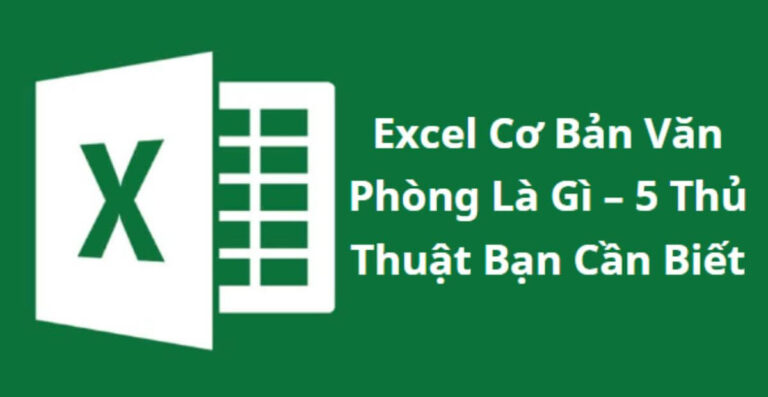 7 Thao tác excel cơ bản văn phòng quan trọng cần nắm rõ 2026