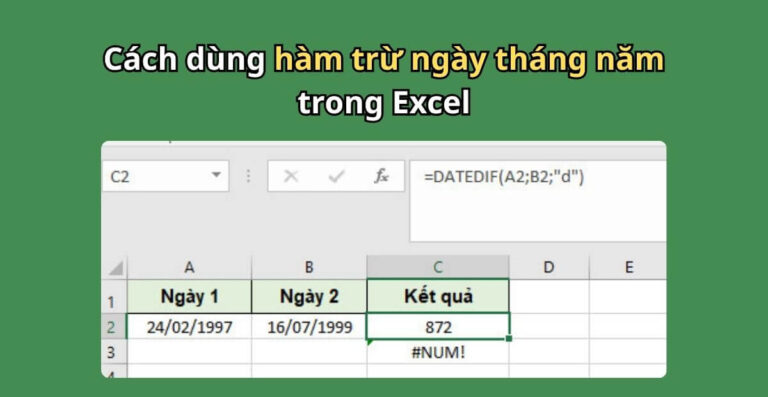 Hướng dẫn trừ ngày tháng năm trong Excel 2025 chuẩn xác